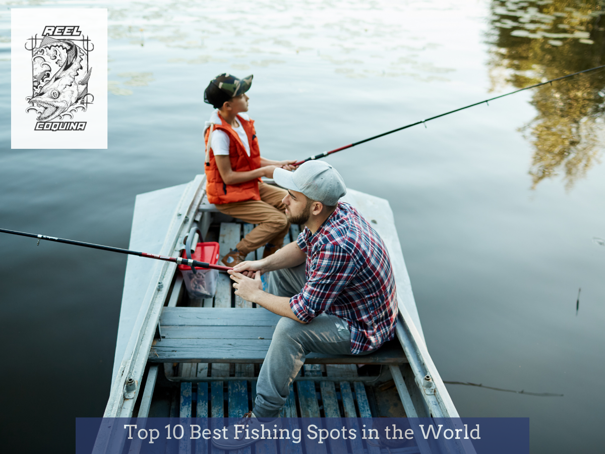 Top 10 Best Fishing Spots for Unforgettable Adventures